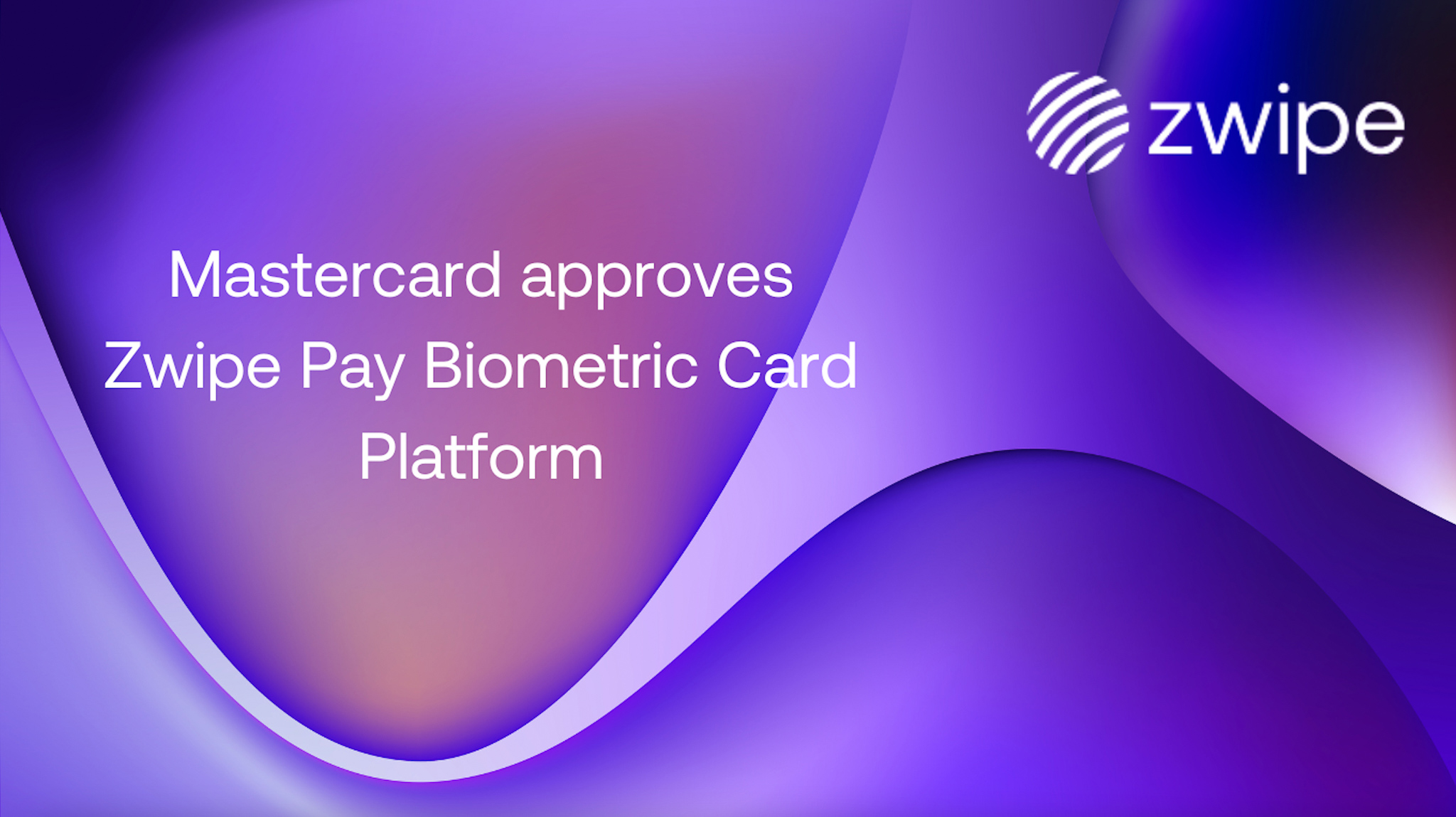 Zwipe – Mastercard approves the Zwipe Pay Biometric Card Platform | Zwipe